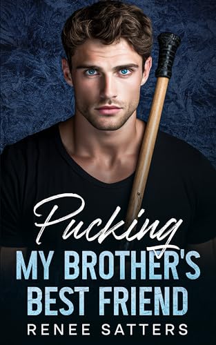 Pucking My Brother's Best Friend by Renee Satters | Goodreads