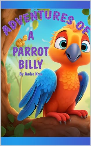 Adventures of a Parrot Billy by Andre Kras | Goodreads