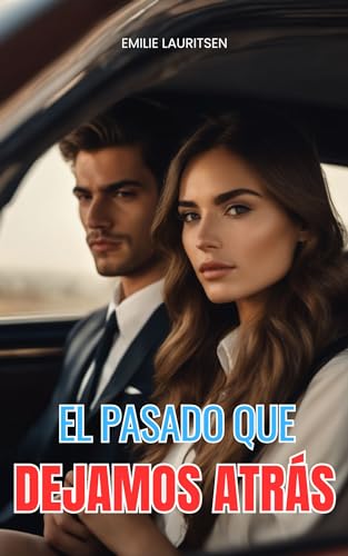 El Pasado Que Dejamos Atrás (Spanish Edition) by Emilie Lauritsen ...