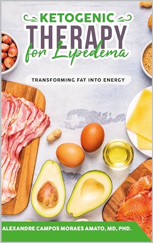 Ketogenic Therapy for Lipedema: Transforming Fat into Energy by ...
