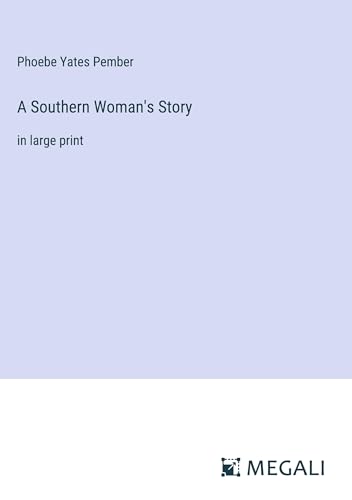 A Southern Woman's Story: in large print by Phoebe Yates Pember | Goodreads