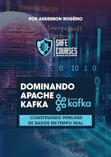Dominando Apache Kafka: Construindo Pipelines de Dados em Tempo Real by Anderson Rogerio | Goodreads