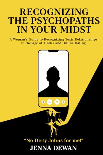 Recognizing The Psychopaths In Your Midst A Womans Guide To