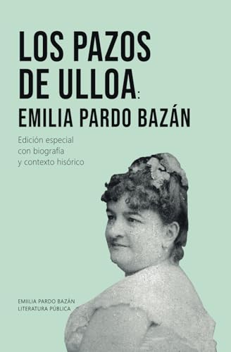 LOS PAZOS DE ULLOA: Emilia Pardo Bazán (Edición especial con biografía ...