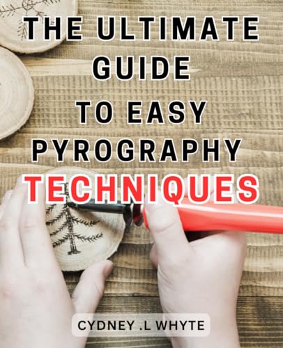 The Ultimate Guide to Easy Pyrography Techniques: Unlock the Secrets of ...