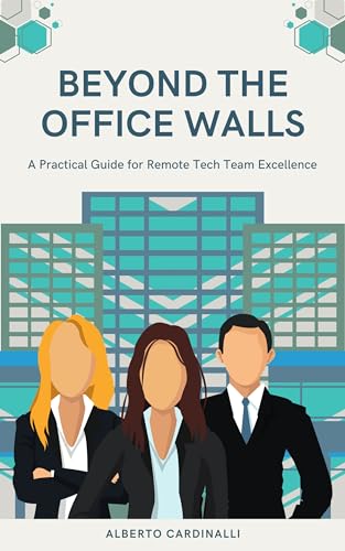Beyond the Office Walls: A Practical Guide for Remote Tech Team ...