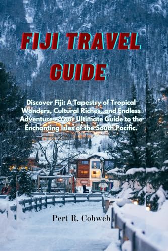 FIJI TRAVEL GUIDE: Discover Fiji: A Tapestry of Tropical Wonders ...