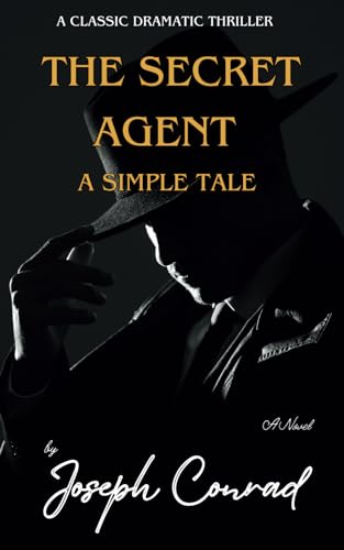 The Secret Agent: A Simple Tale: The Original 1907 Psychological Crime ...