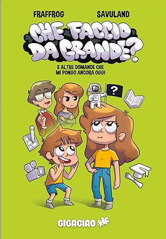 Che faccio da grande?: E altre domande che mi pongo ancora oggi by ...