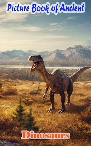 Dawn of Dinosaurs: A Picture Book Saga: Saga of the Ancient Earth ...