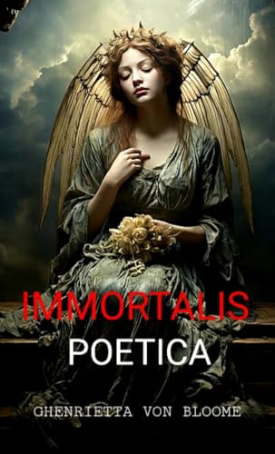IMMORTALIS POETICA : Collection of Gothic Poetry by Ghenrietta Von ...