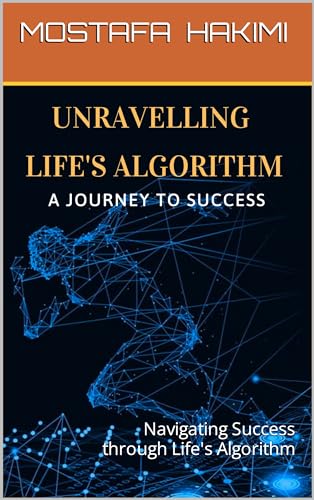 UNRAVELLING LIFE'S ALGORITHM : A JOURNEY TO SUCCCESS: Navigating ...