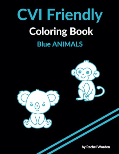 CVI Friendly / Low Vision Animal Coloring Book - BLUE: High Contrast ...