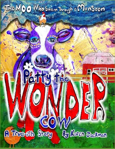 Patty The Wonder Cow: The Moo Who Swam Through A Monsoon by Karen ...