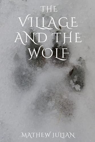 The Village and the Wolf by Mathew Julian | Goodreads