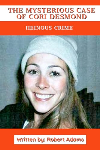 The Mysterious Case Of Cori Desmond: Heinous crime : A Mystery Novel by ...