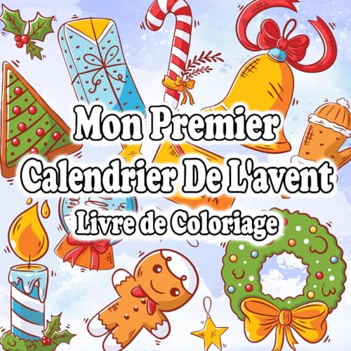 Mon Premier Calendrier De L'avent Livre de Coloriage: Livre de Noël ...