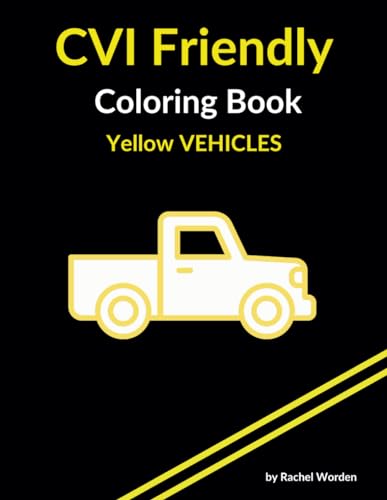 CVI Friendly / Low Vision Coloring Book - Yellow Vehicles: Vehicles on ...