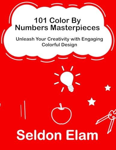 101 Color By Numbers Masterpieces: Unleash Your Creativity with ...