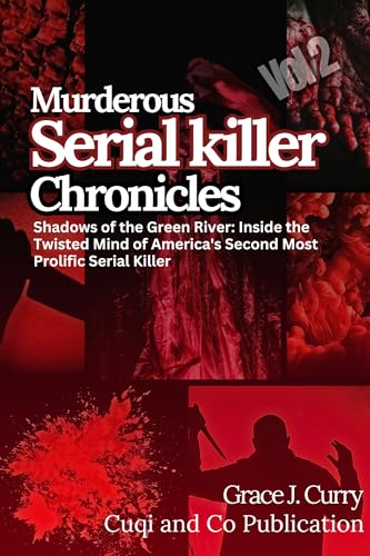 Murderous Serial Killer Chronicles Vol 2: Shadows of the Green River ...