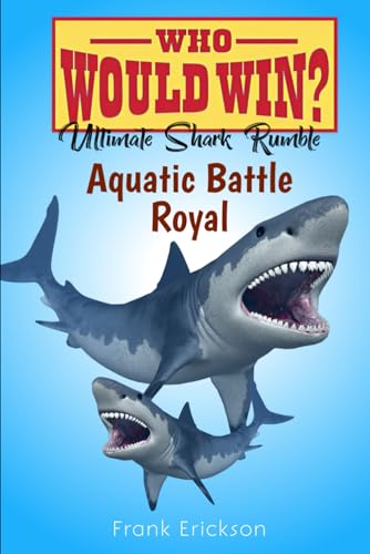 AQUATIC BATTLE ROYAL: Who would win ultimate shark rumble by Frank ...