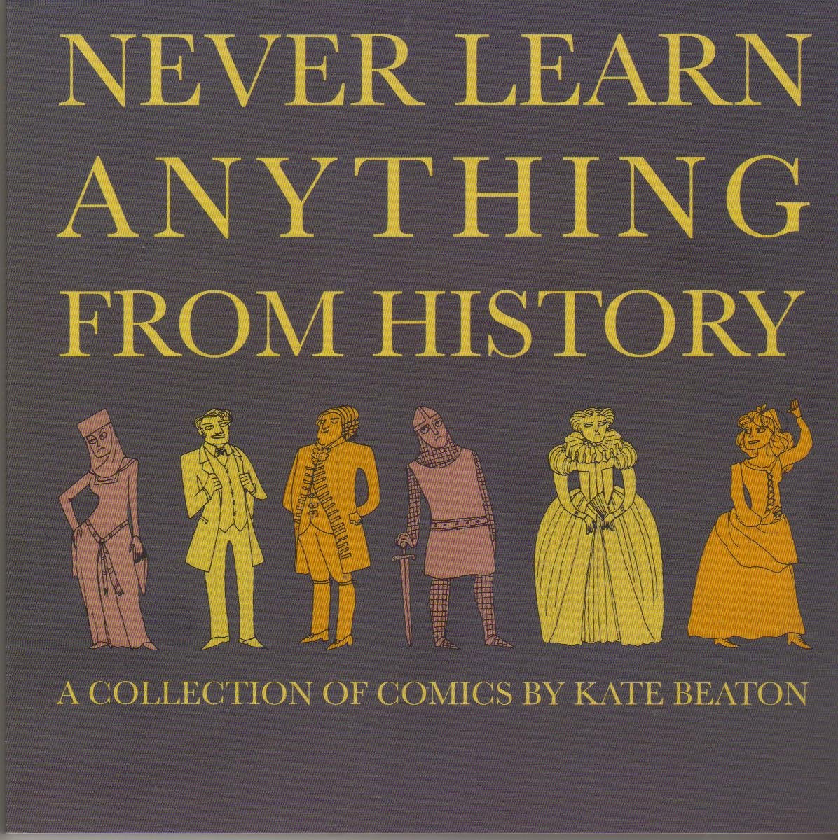 Never Learn Anything From History, A Collection of Comics by Kate ...