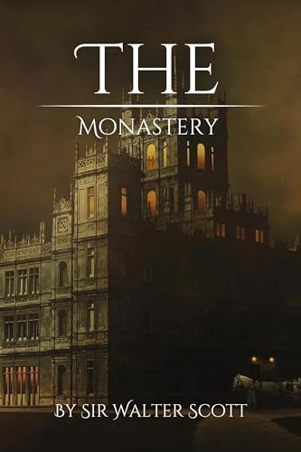 The Monastery: Classic Edition With Original illustrations by Sir ...
