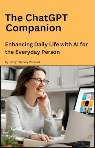 The ChatGPT Companion: Enhancing Daily Life with AI for the Everyday ...