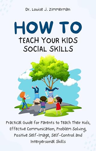 How to Teach Your Kids Social Skills: Practical Guide for Parents to ...