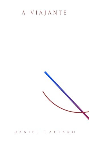 A Viajante (Portuguese Edition) by Daniel Caetano | Goodreads