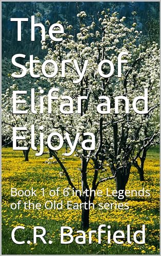 The Story of Elifar and Eljoya by C.R. Barfield | Goodreads