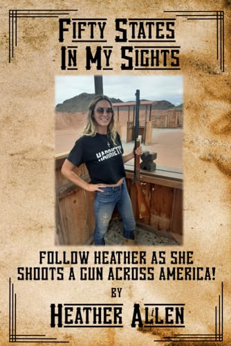 Fifty States in My Sights: Follow Heather as She Shoots a Gun Across ...