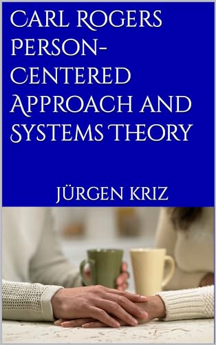 Carl Rogers Person-Centered Approach and Systems Theory by Jürgen Kriz ...