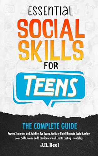 Essential Social Skills For Teens: Proven Strategies and Activities for ...