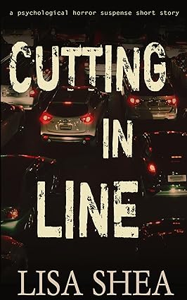 Cutting In Line (Lisa's Dark Gripping Short Tales #29) by Lisa Shea ...