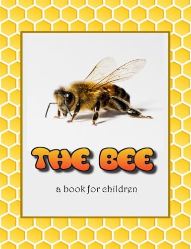 The Bee - a book for children: All about bees by Linda Booysen | Goodreads