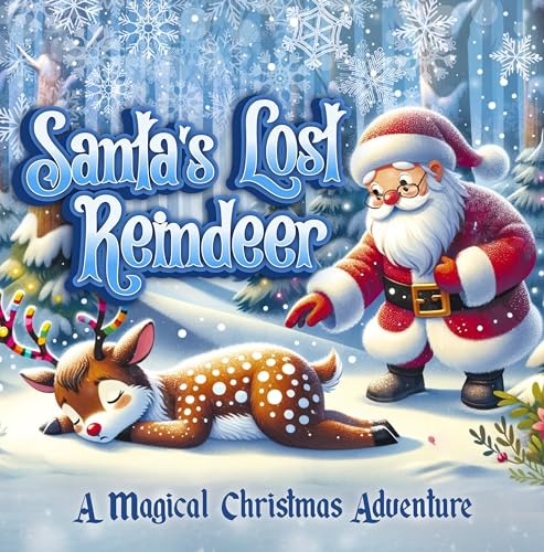 Santa's Lost Reindeer: A Magical Christmas Adventure: A Tale of ...