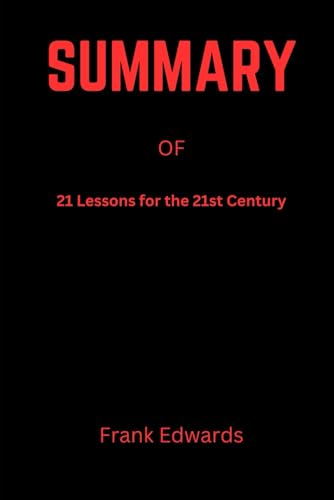 SUMMARY Of 21 Lessons for the 21st Century By Yuval Noah Harari by ...