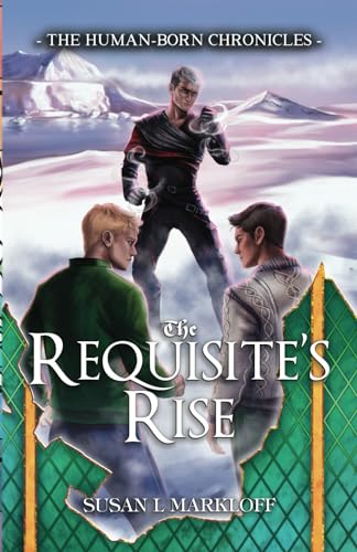 The Requisite's Rise (The Human-Born Chronicles) by Susan L Markloff ...