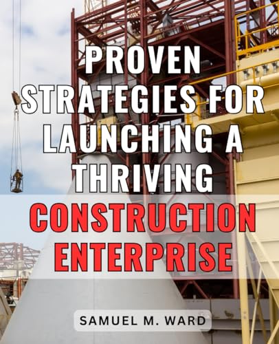 Proven Strategies for Launching a Thriving Construction Enterprise ...