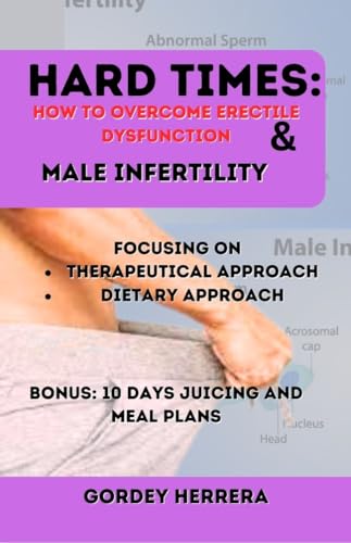 HARD TIMES:: How to Overcome Erectile Dysfunction and Male Infertility ...