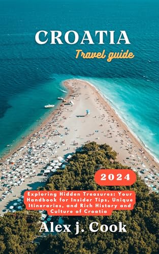 Croatia travel guide 2024: Exploring Hidden Treasures: Your Handbook ...