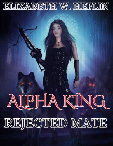 The Alpha Rejected Mate by Elizabeth W. Heflin | Goodreads