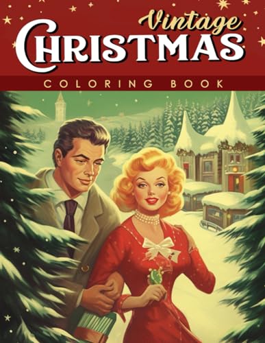 Vintage Christmas Coloring Book: Indulge in Yuletide Nostalgia with ...