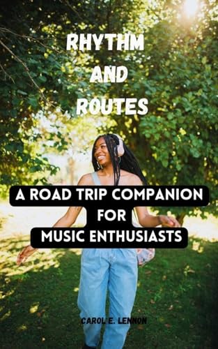 Rhythm and Routes : A Road Trip Companion For Music Enthusiasts by ...