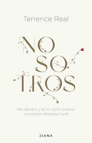 Nosotros: Más allá de ti y de mí, cómo construir una relación de pareja ...