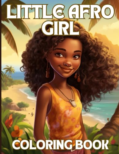 Little Afro Girl Coloring Book: Celebrate Your Beauty: A Vibrant ...