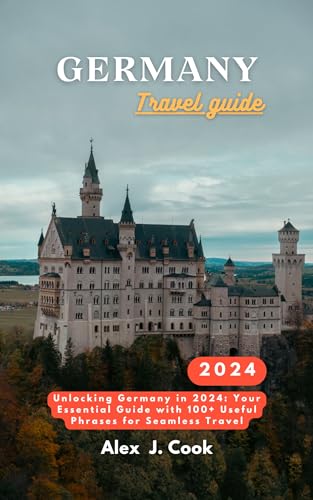 Germany travel guide 2024: Unlocking Germany in 2024: Your Essential ...