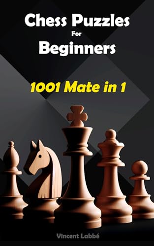Chess Puzzles For Beginners - 1001 Mate in 1 by Vincent Labbé | Goodreads