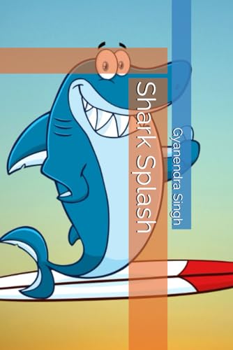 Shark Splash by Mr. Gyanendra Singh | Goodreads